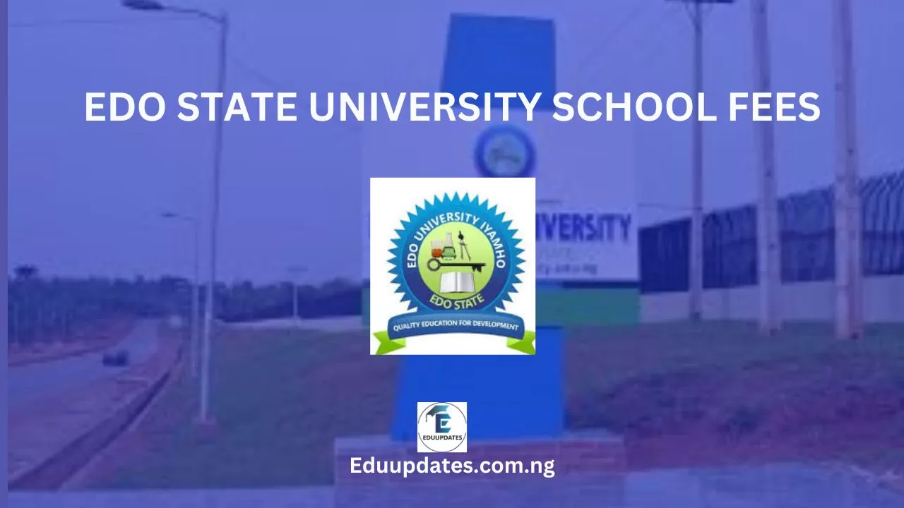 Edo State University School Fees Schedule 2025/2026 Admission Exercise ...